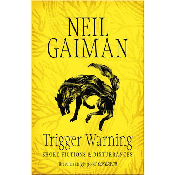 ᐉ Книга Neil Gaiman "Trigger Warning: Short Fictions and Disturbances ...